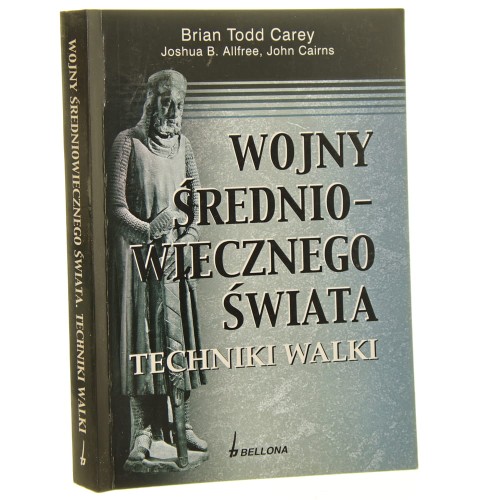Wojny średniowiecznego świata Techniki walki Brian Todd Carey [oraz ...