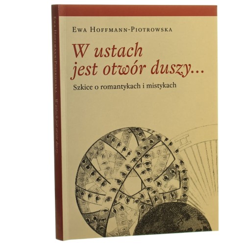 "W ustach jest otwór duszy..." szkice o romantykach i mistykach Ewa ...